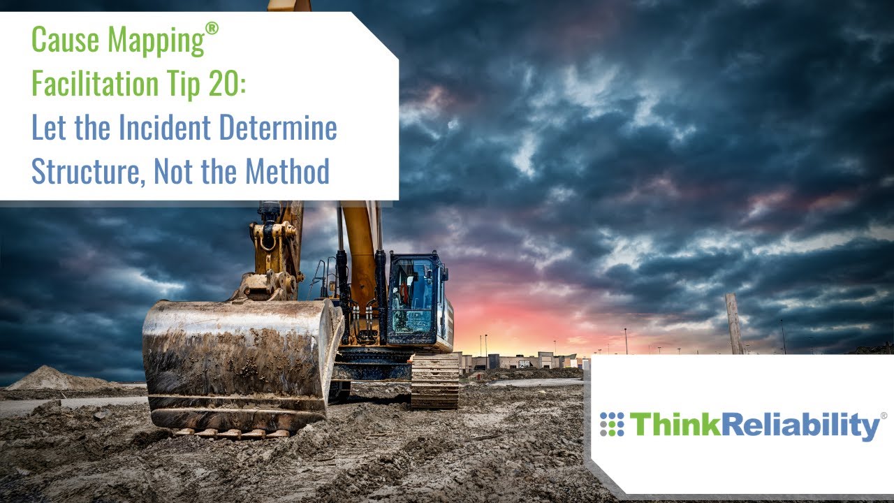Cause Mapping® Facilitation Tip 20: Let the Incident Determine ...