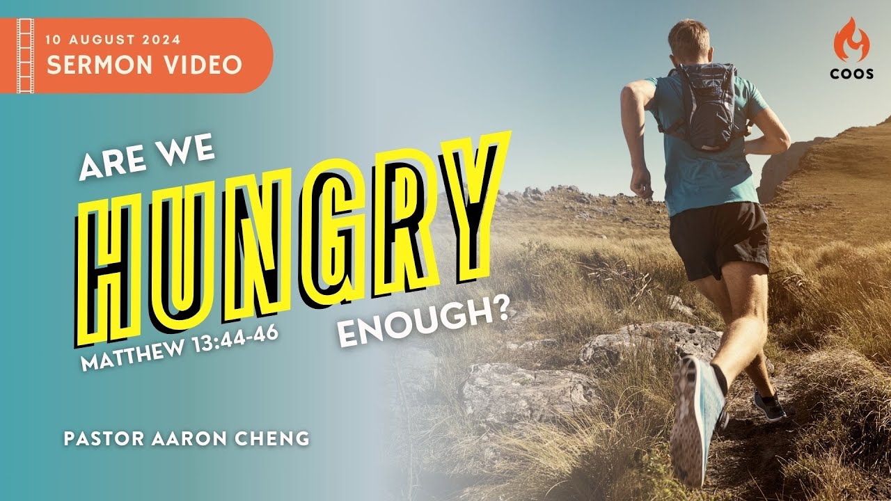 Are We Hungry Enough? - [COOS Weekend Service - Pastor Aaron Cheng ...