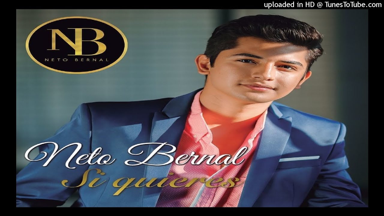 NETO BERNAL - SI QUIERES - YouTube