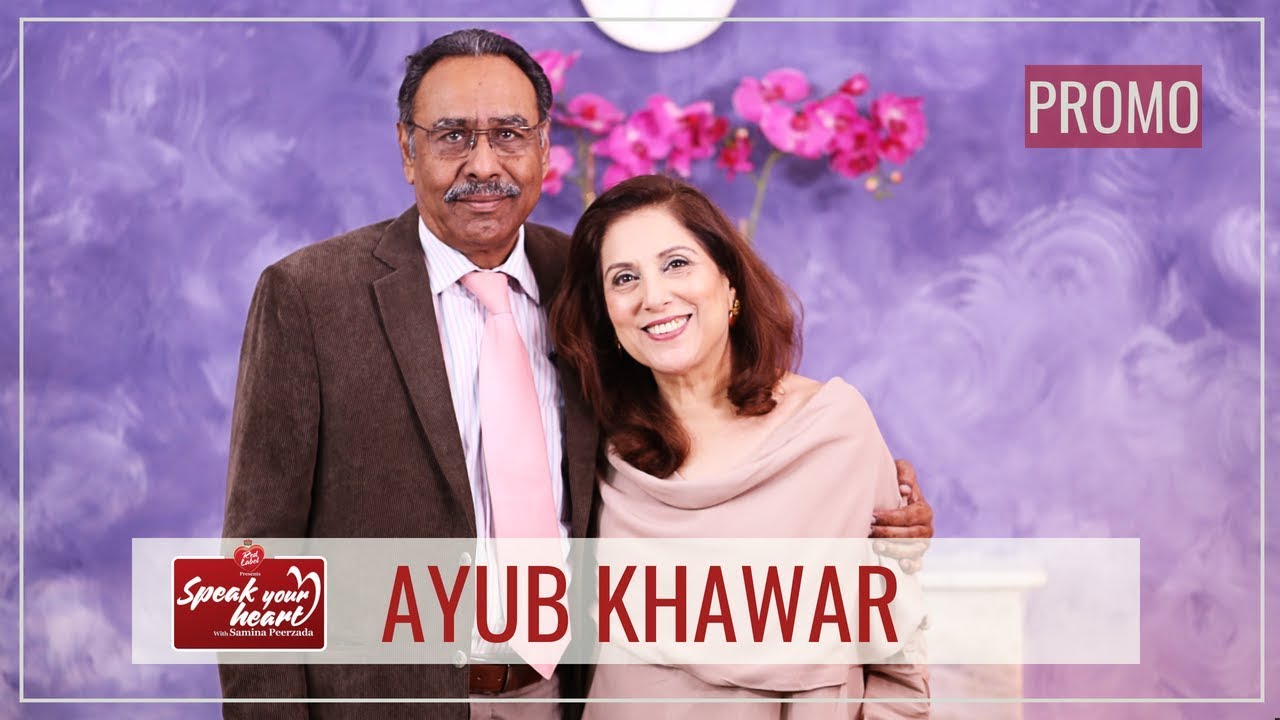 Ayub Khawar Shares His Life Story | Speak Your Heart With Samina ...