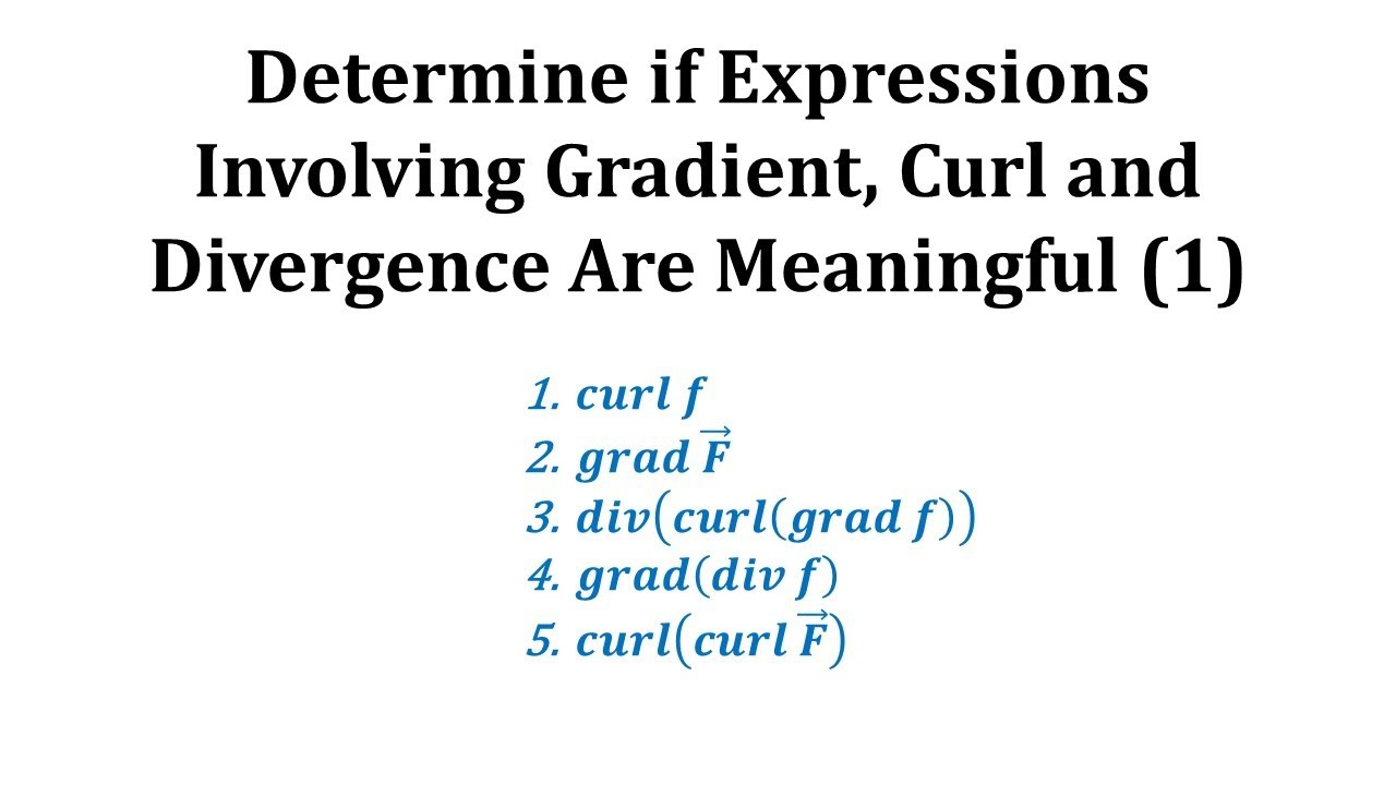 Determine if Expressions Involving Gradient, Curl and Divergence Are ...