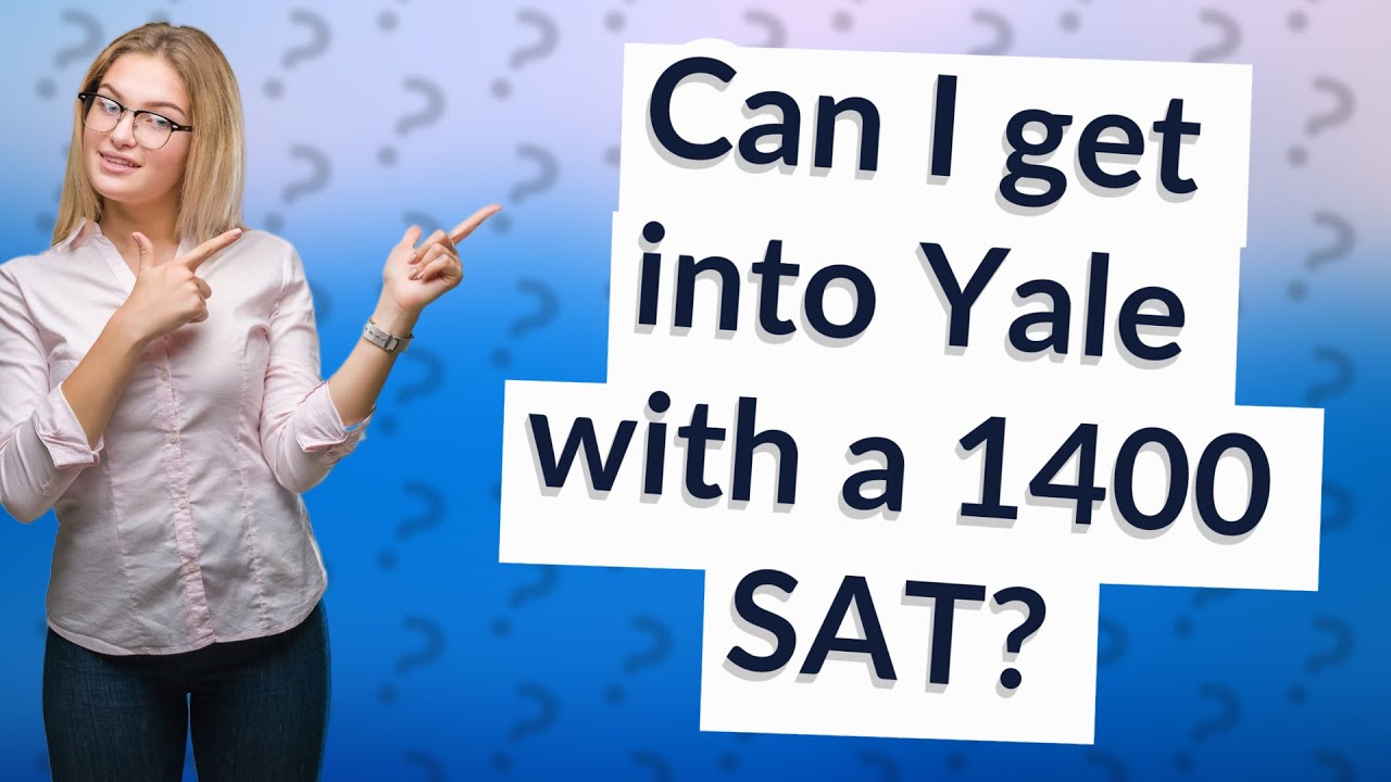 Can I get into Yale with a 1400 SAT? - YouTube
