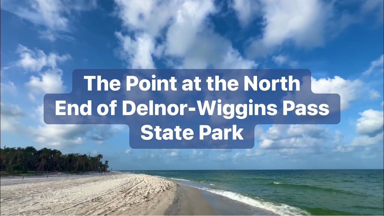 The Point at the North End of Delnor-Wiggins Pass State Park (07/11/23 ...