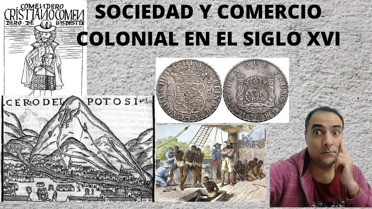Sociedad colonial, comercio y contrabando en el siglo XVI - YouTube
