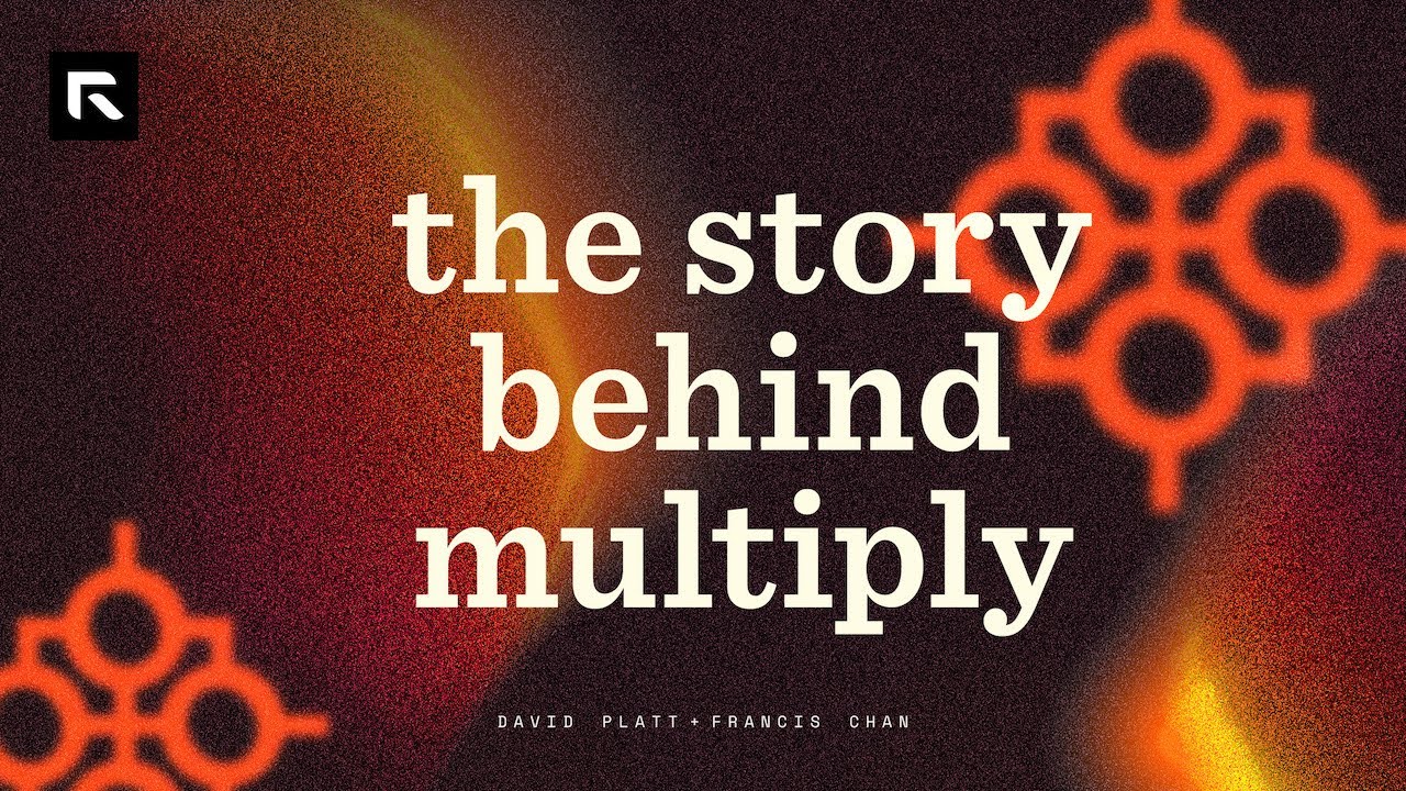 The Story Behind Multiply || David Platt and Francis Chan - YouTube