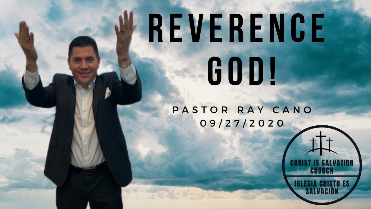 Reverence God. Pastor Ray Cano 09/27/2020 - YouTube