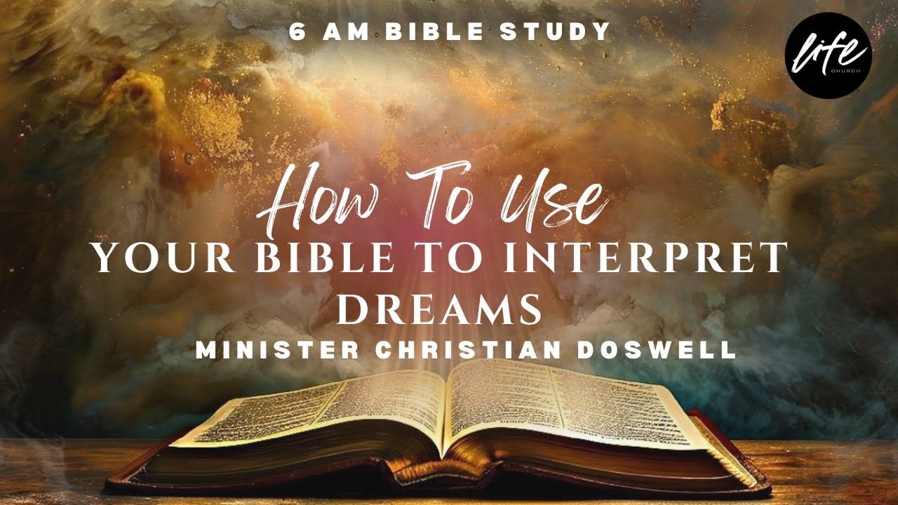 HOW TO USE YOUR BIBLE TO INTERPRET DREAMS || 6 AM BIBLE STUDY || MINISTER CHRISTIAN DOSWELL ...