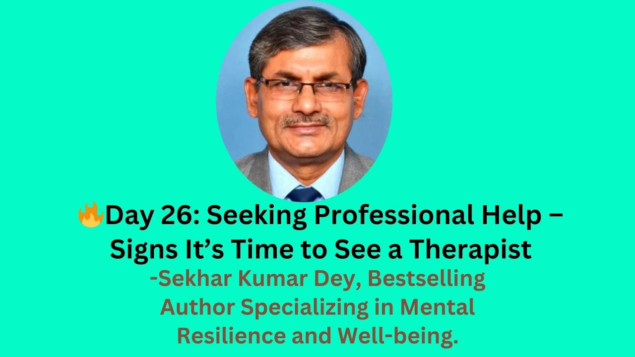 🔥Day 26: Seeking Professional Help – Signs It’s Time to See a Therapist ...