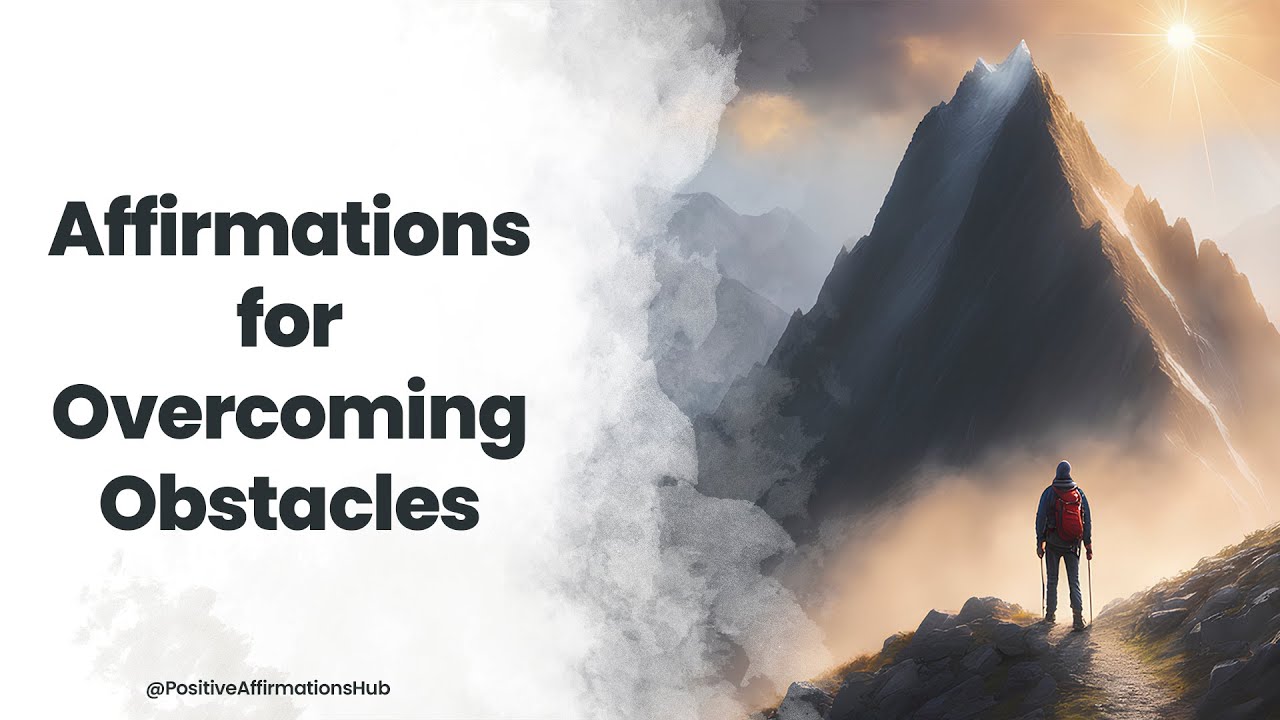 Mastering Life's Challenges: Affirmations for Overcoming Obstacles ...