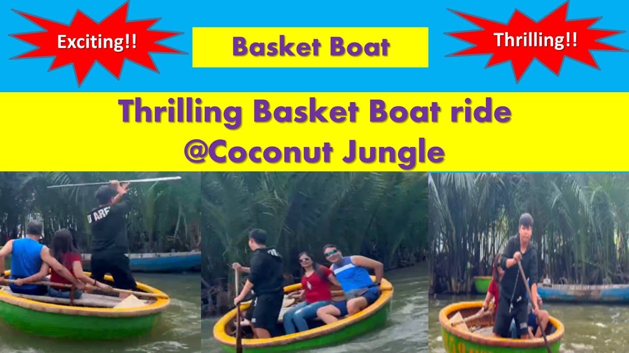 Fun filled Basket Boat spin @ coconut jungle in Vietnam😊😎. Exciting ...