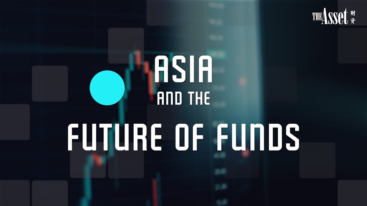 Asia and the future of funds: Highlights - YouTube