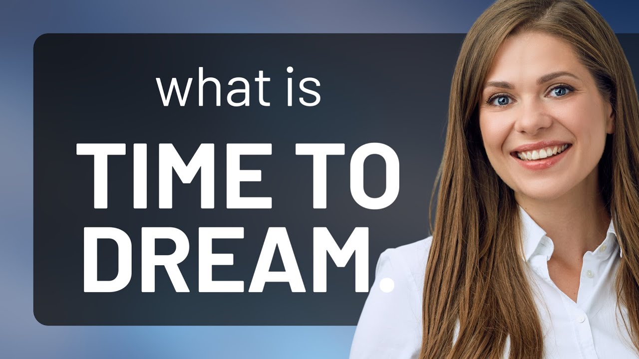 Time to Dream: Unraveling the Essence of Aspirations - YouTube