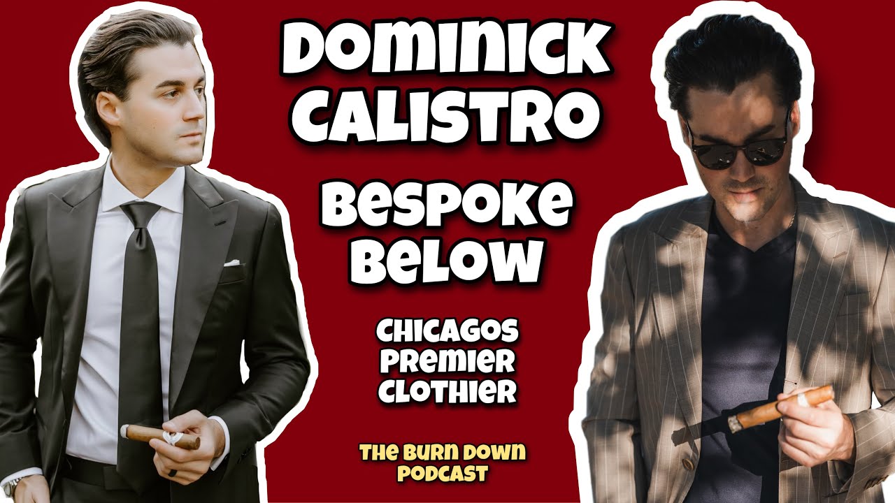 Chicago's Custom Clothier - Dominick Calistro - Bespoke Below| EPI. 133 ...