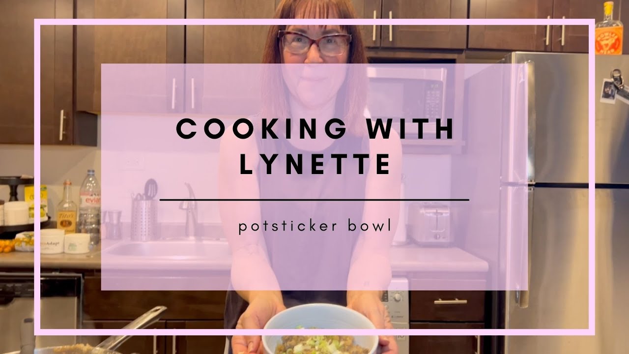 COOKING WITH LYNETTE - POTSTICKER BOWL - YouTube
