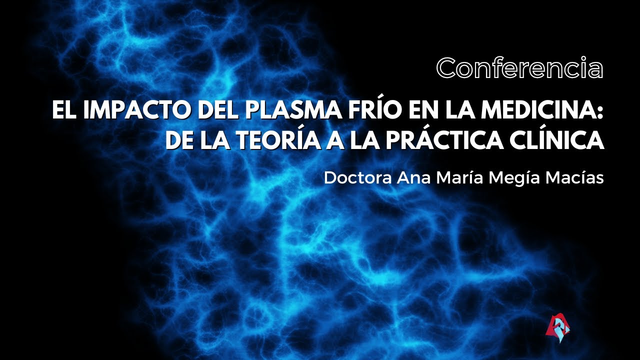 EL IMPACTO DEL PLASMA FRÍO EN LA MEDICINA | Ana María Megía Macías ...