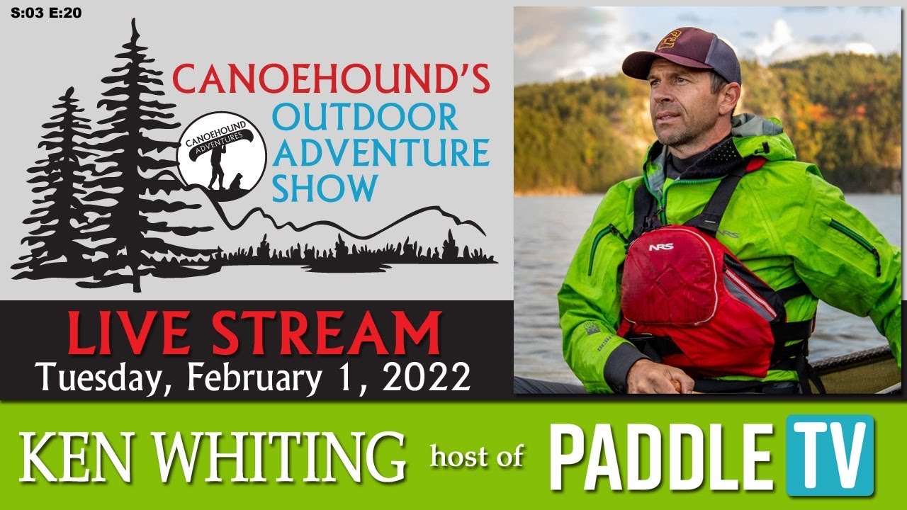 Ken Whiting, Host of Paddle TV and Facing Waves / Canoehound's Outdoor ...