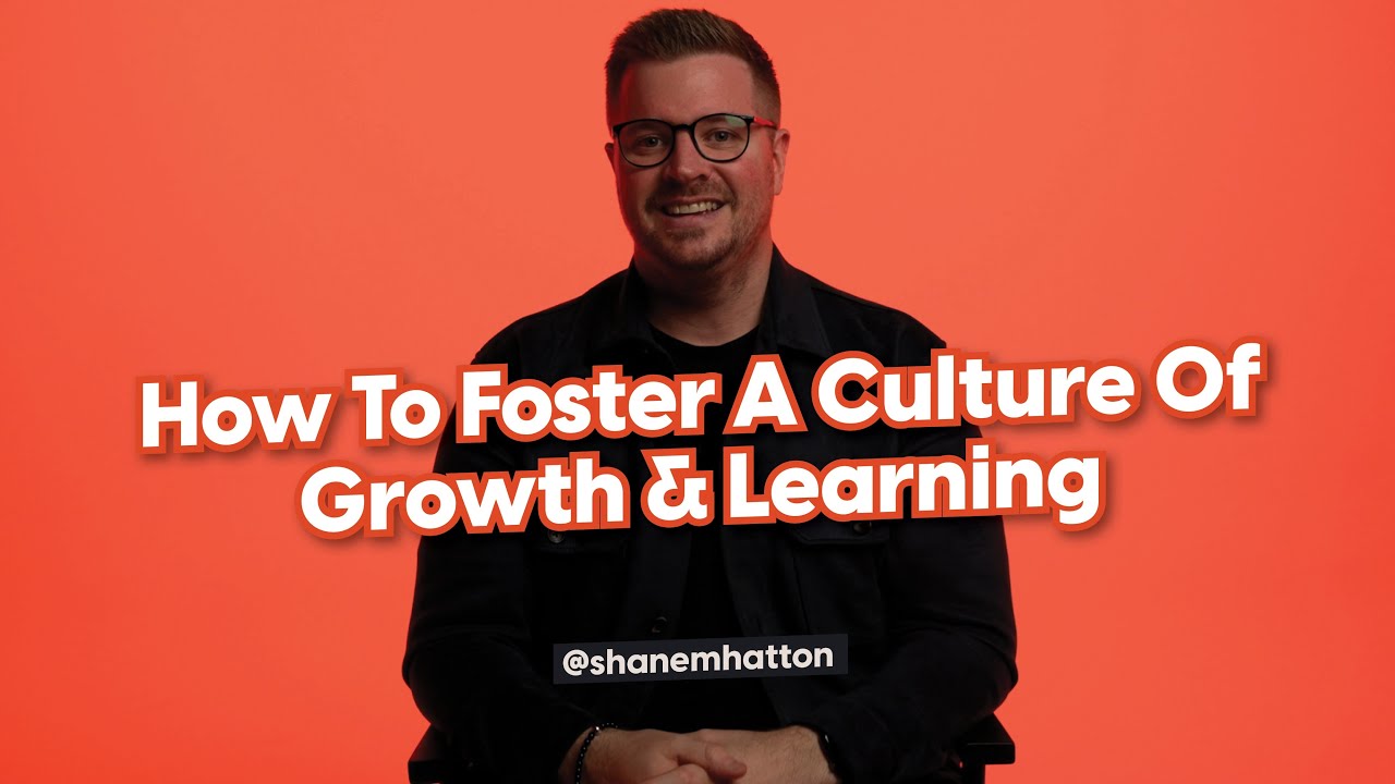 How to foster a culture of growth and learning - YouTube