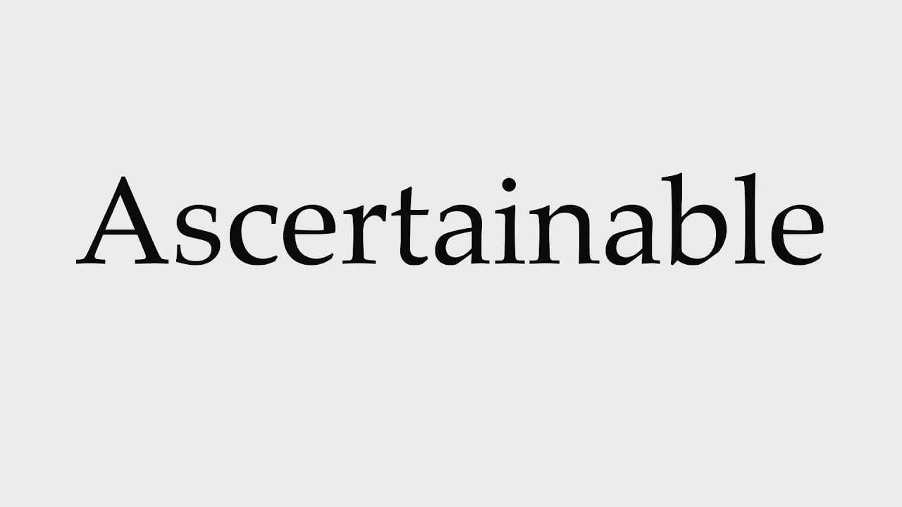 How to Pronounce Ascertainable - YouTube