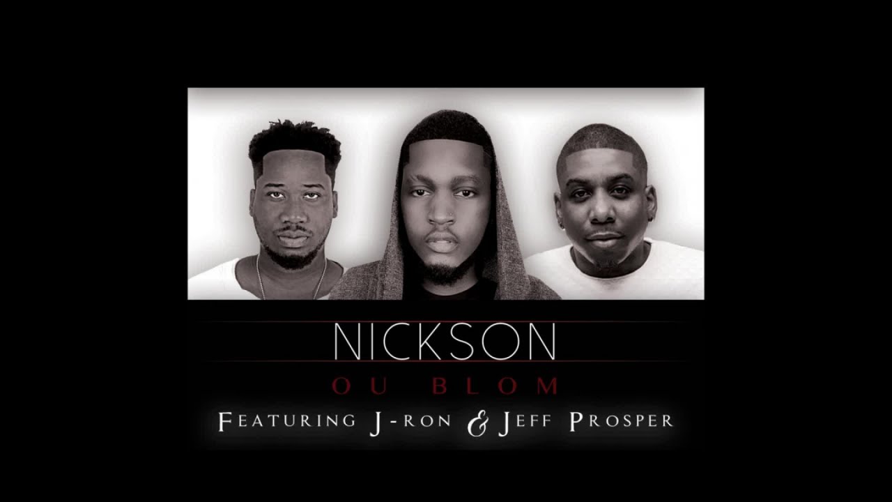 Nickson Ft. J-Ron, Jeff Prosper - Ou Blom (Audio Officiel) - YouTube