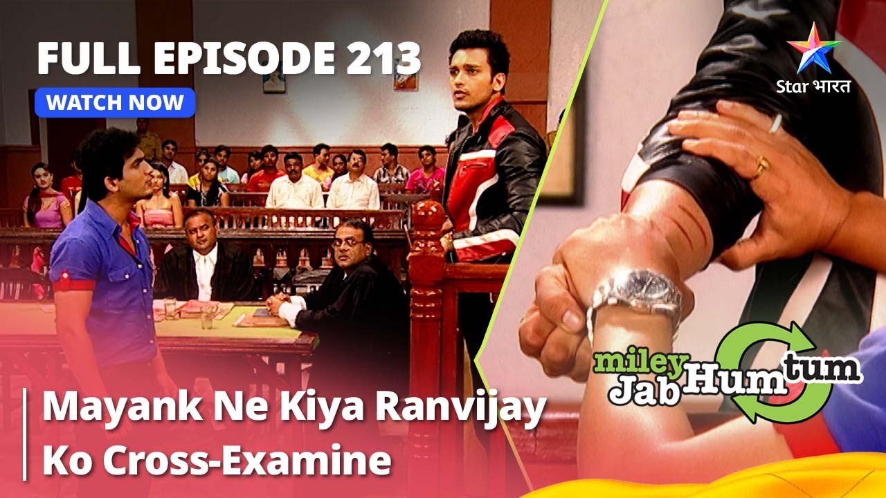 Full Episode 213 || Miley Jab Hum Tum || Mayank Ne Kiya Ranvijay Ko ...