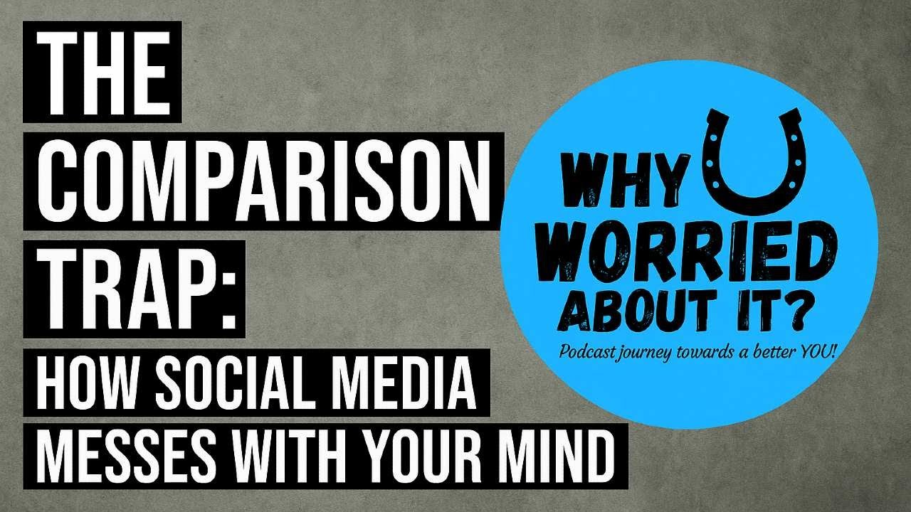 The Comparison Trap: How Social Media Messes With Your Mind | Ep 45 ...