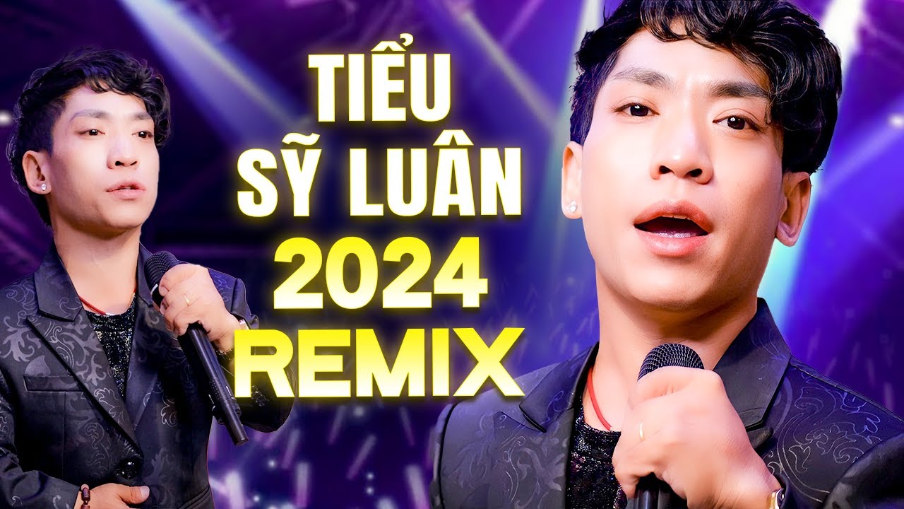 Tiểu Sỹ Luân 2024 Remix Cực Cháy - Tuyển Tập Nhạc Remix Xập Xình Hay ...