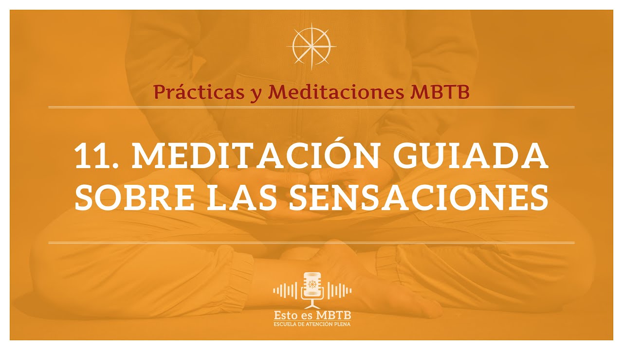 11. Meditación guiada sobre las sensaciones - YouTube