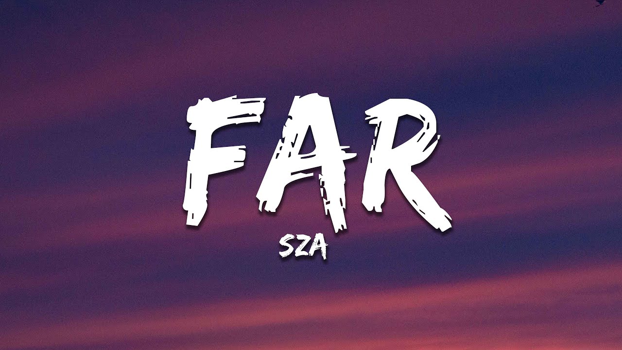 SZA - Far (Lyrics) - YouTube