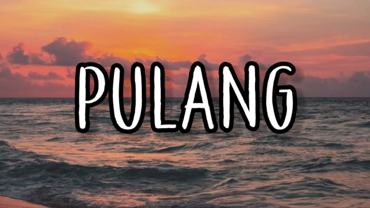 LIRIK LAGU || tolong tolonglah pulang ku rindu wajahmu (PULANG ...
