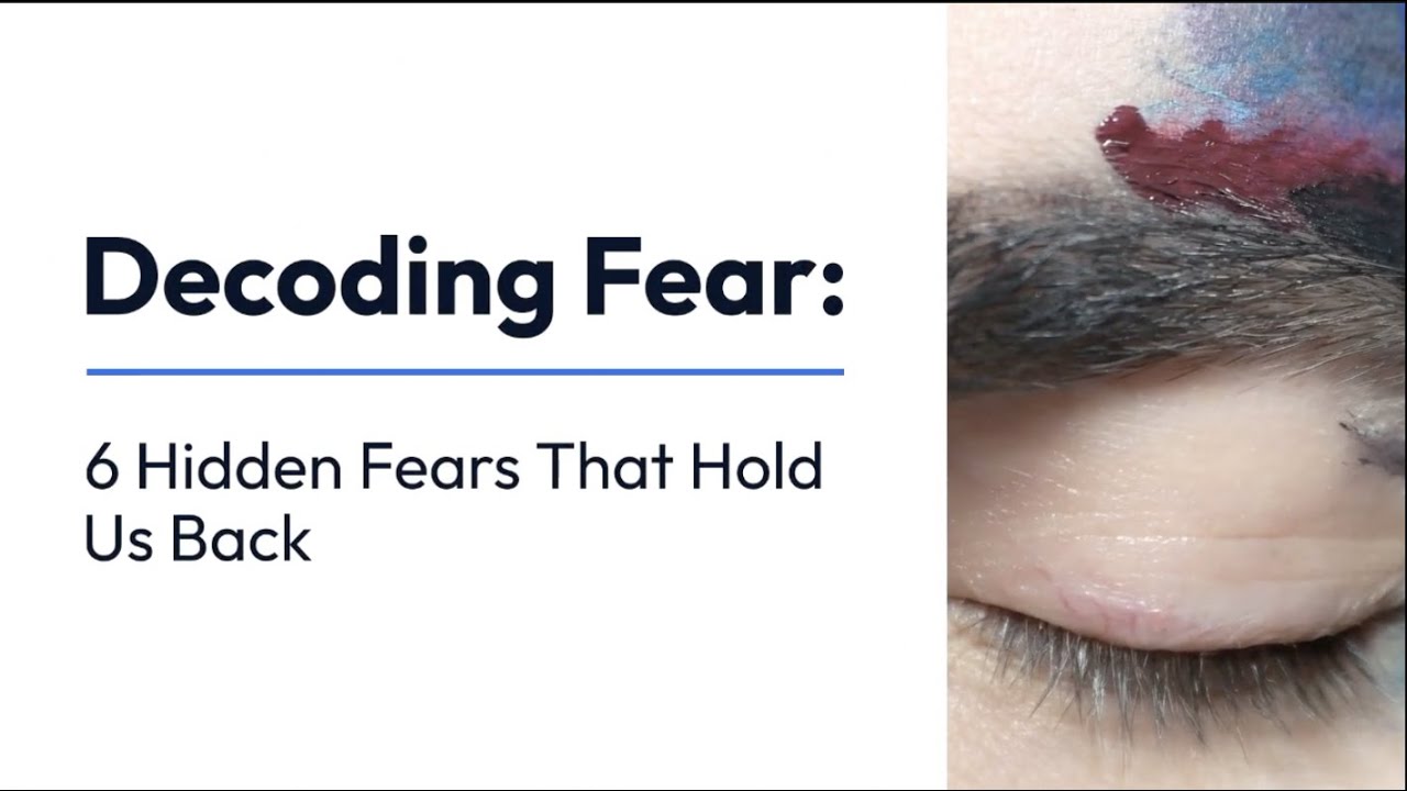 Decoding Fear | 6 Hidden Fears That Hold Us Back - YouTube