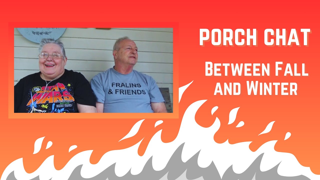 Porch Chat | Between Fall and Winter #porchtime #glenda #joe - YouTube