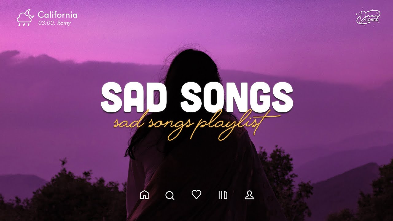 Sad Songs💔 Sad songs playlist 2023 ~ Depressing songs that will make ...