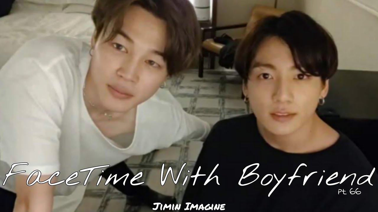 Jimin imagine: FaceTime With Your Boyfriend (envious) part 66 - YouTube