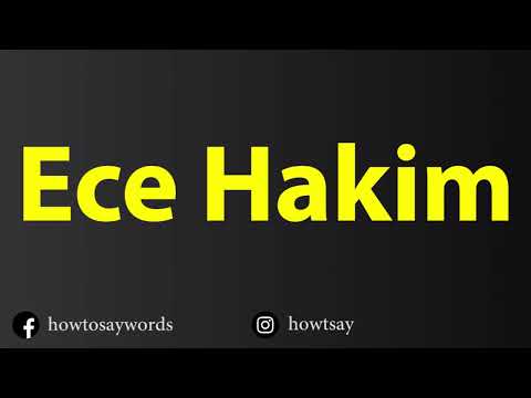 How To Pronounce Ece Hakim