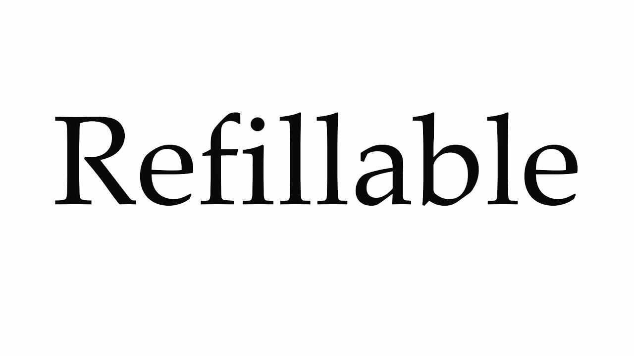 How to Pronounce Refillable - YouTube