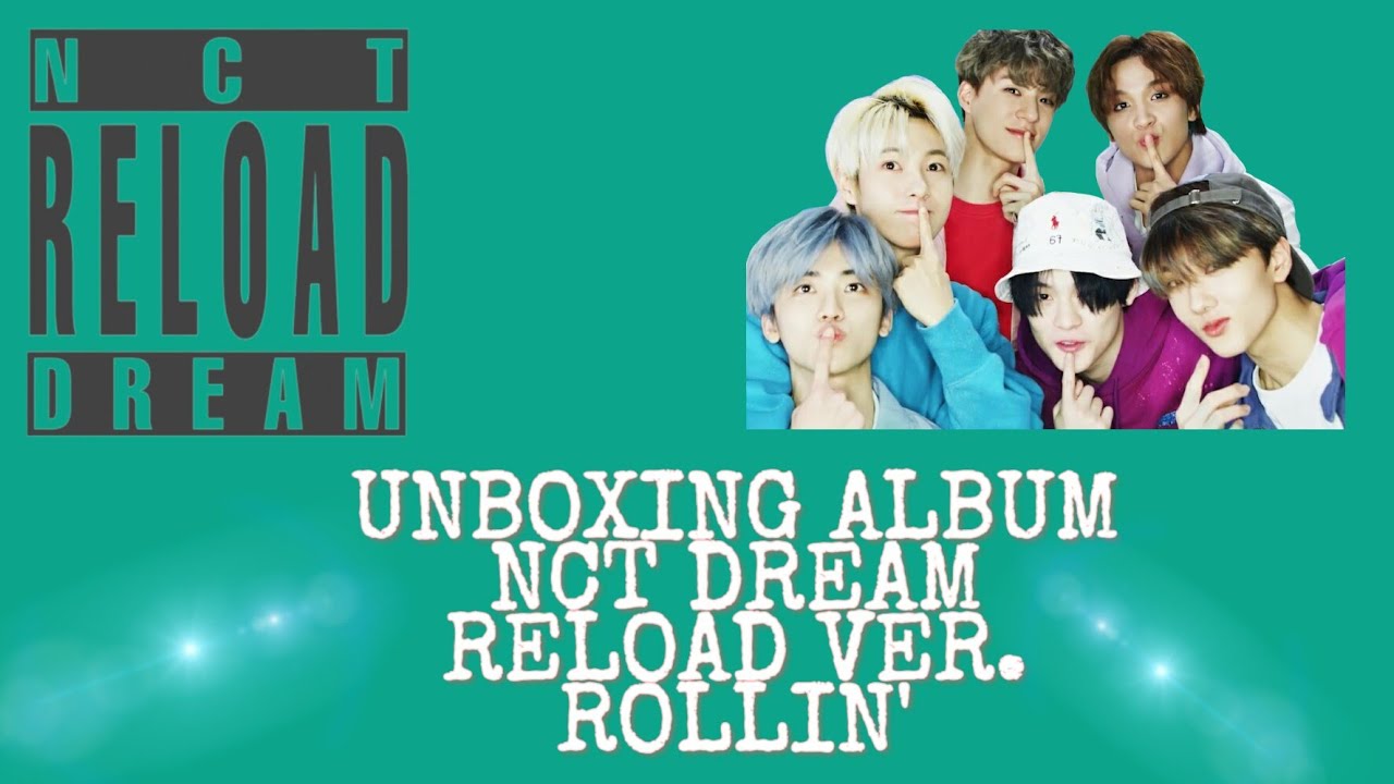 UNBOXING ALBUM NCT DREAM 'RELOAD' VER. ROLLIN' - YouTube