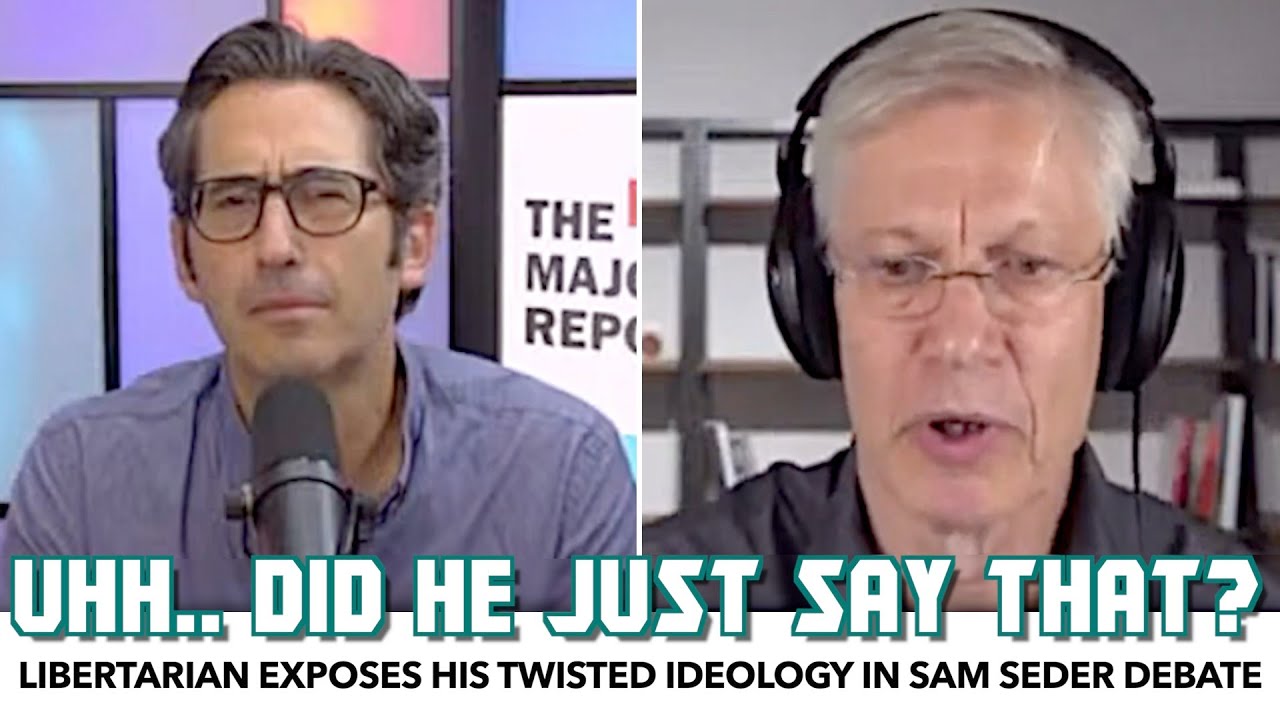Libertarian Exposes His Deranged Ideology In Debate With Sam Seder ...