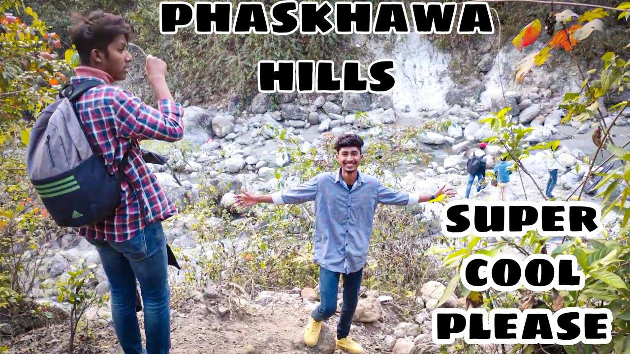 Phaskhawa Hills// Dude....This Place 😌||Nelson Minz|| - YouTube