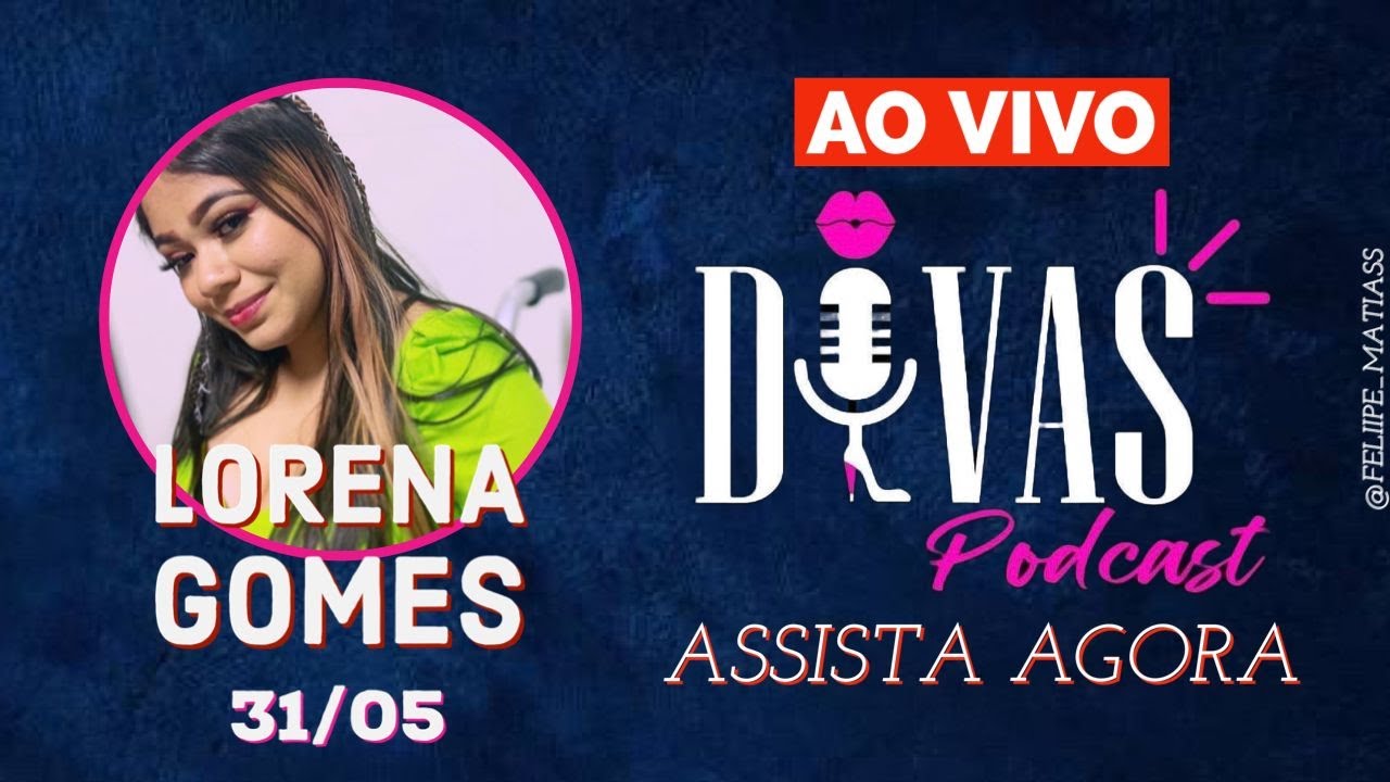 🔴 DIVAS PODCAST - LORENA GOMES - YouTube