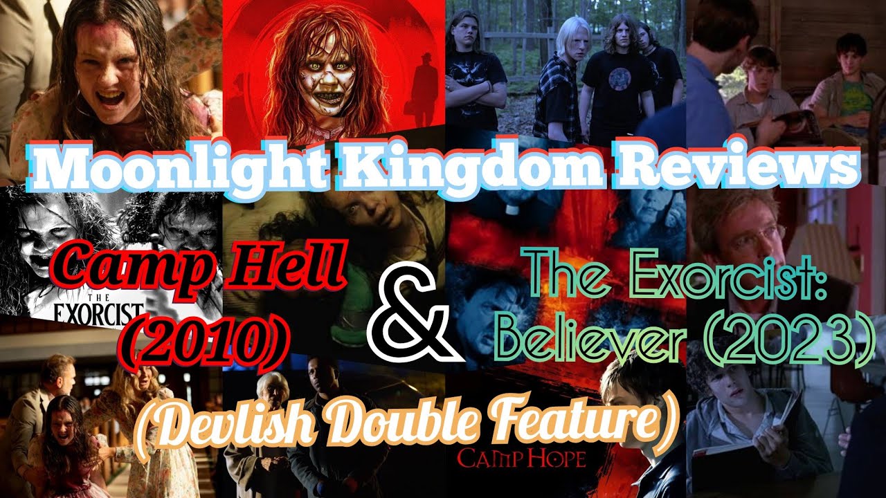 Camp Hell(2010) & The Exorcist: Believer(2023) Devlish Double Feature - Moonlight Kingdom ...