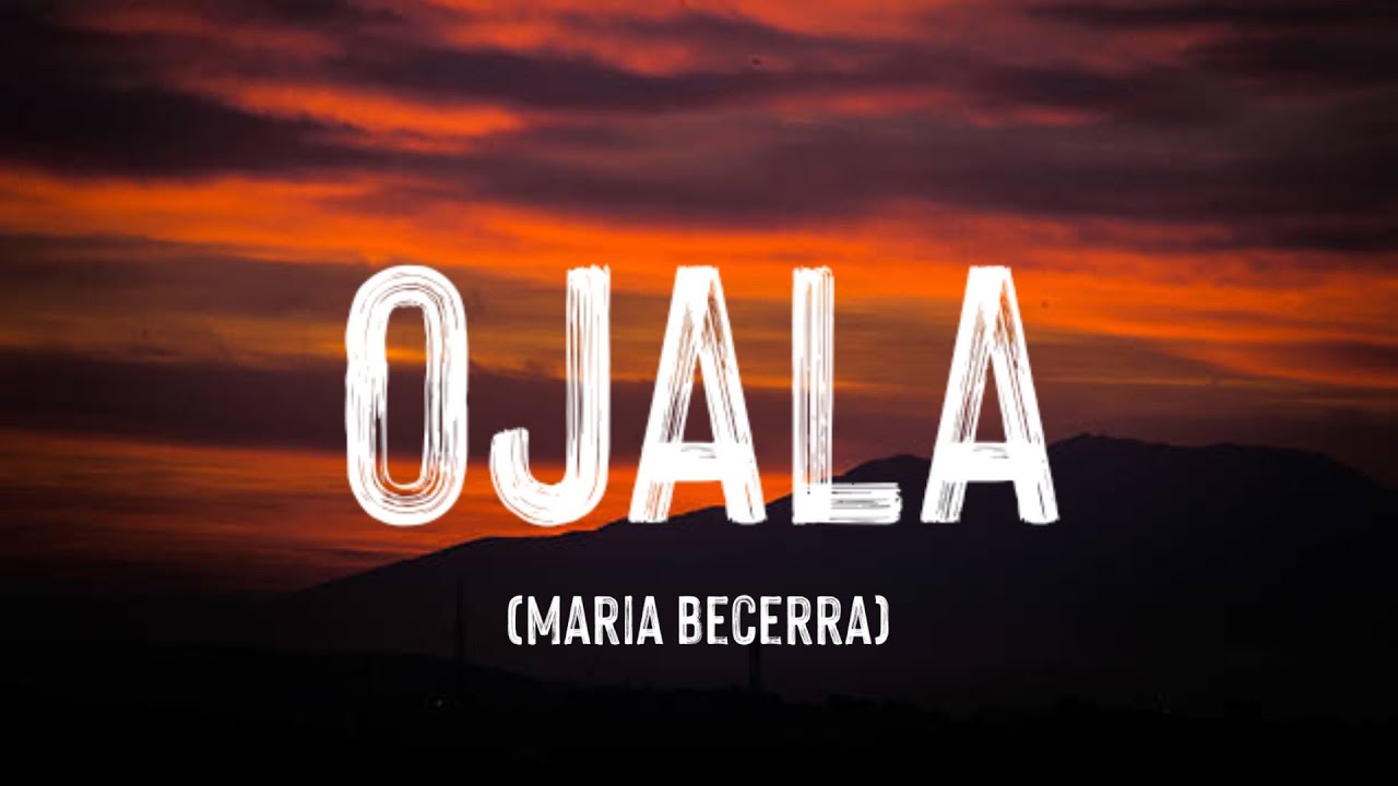 Maria Becerra - OJALA (Letra_Lyrics) - YouTube