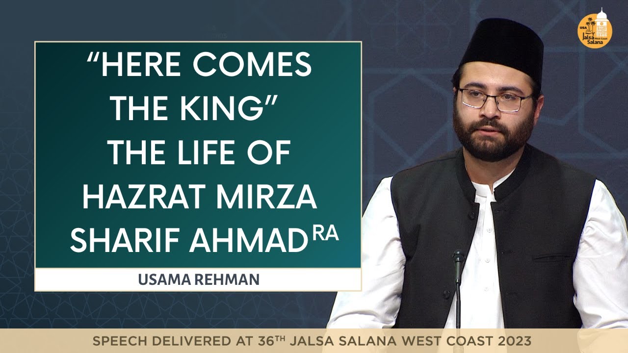 Here Comes the King” Hazrat Mirza Sharif Ahmad ra"-Jalsa Salana USA ...