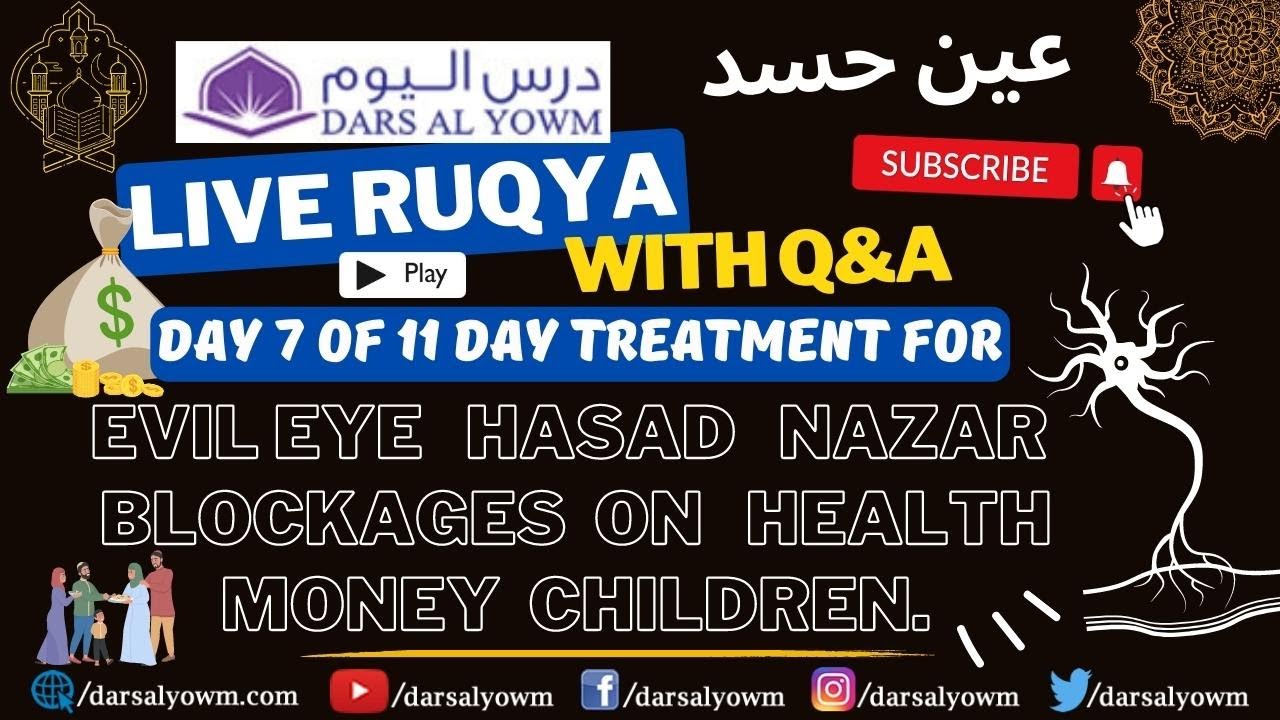 Live Ruqya with Q&A day 7 O 11 DAY treatment for عين حسد Evil Eye Hasad ...