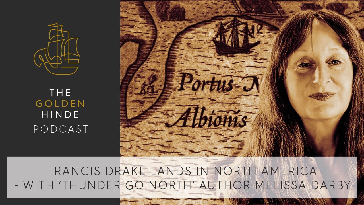PODCAST: Francis Drake Lands in North America - with 'Thunder Go North ...