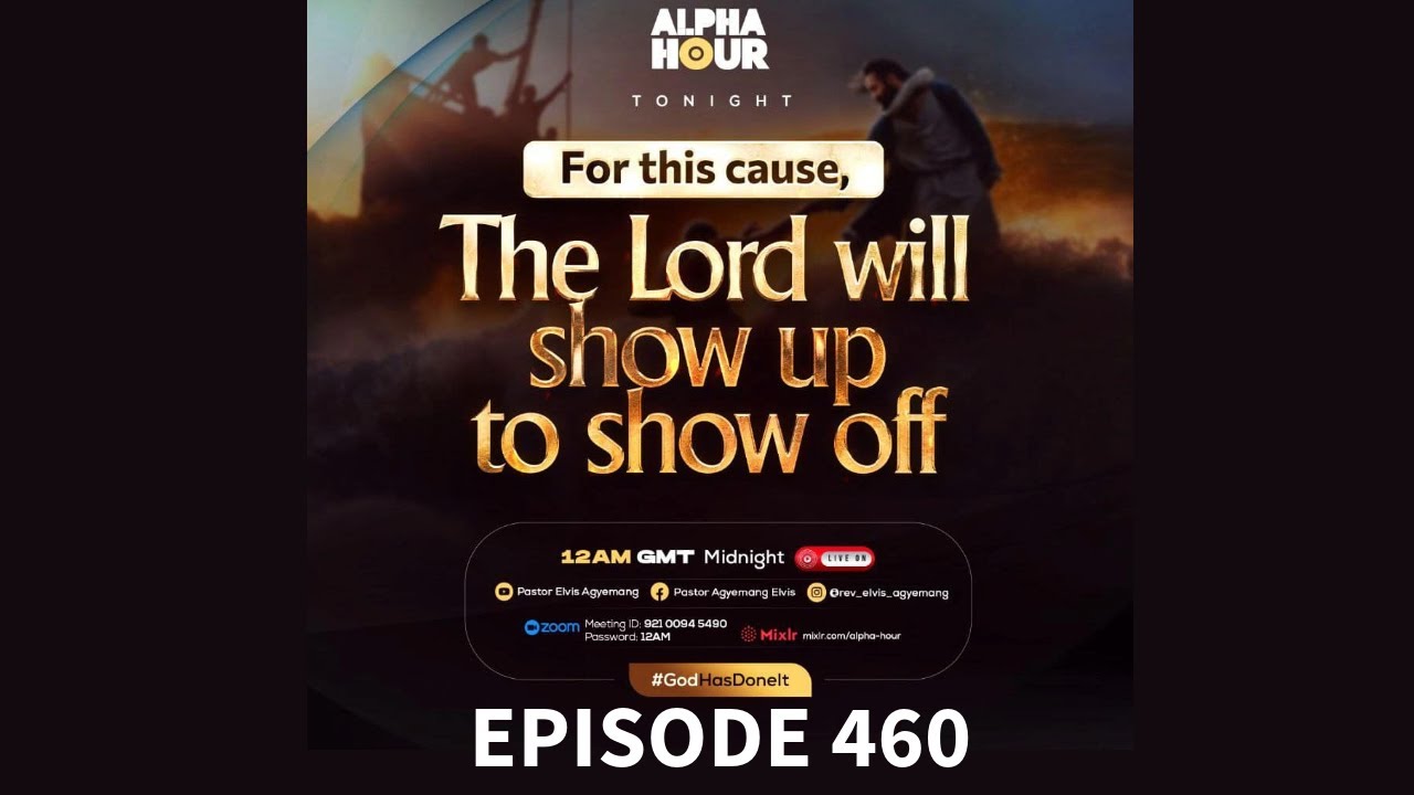 ALPHA HOUR 460 (PASTOR ELVIS AGYEMANG) - YouTube