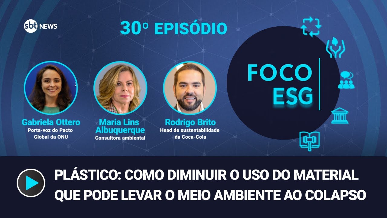 Plásticos: falta compromisso para evitar um colapso, criticam especialistas | Foco ESG #30 - SBT ...