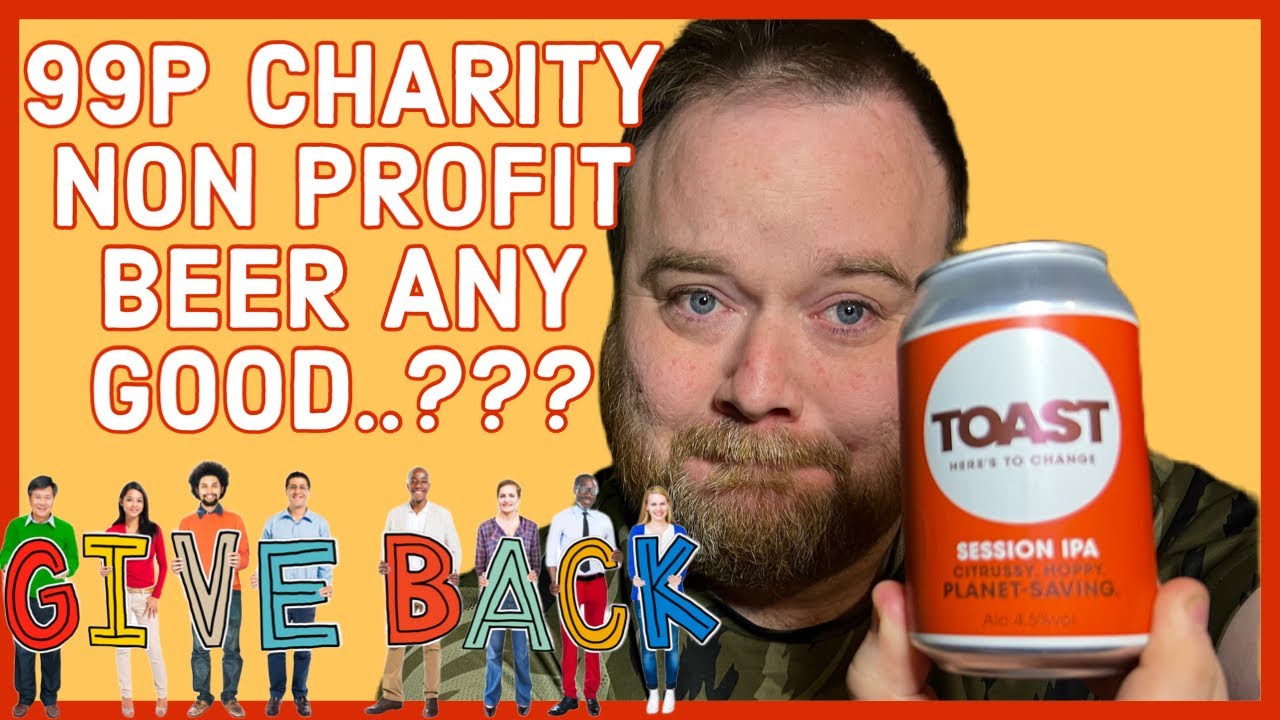 99P!! Toast: Session IPA | Have a Beer For Charity!!! - YouTube