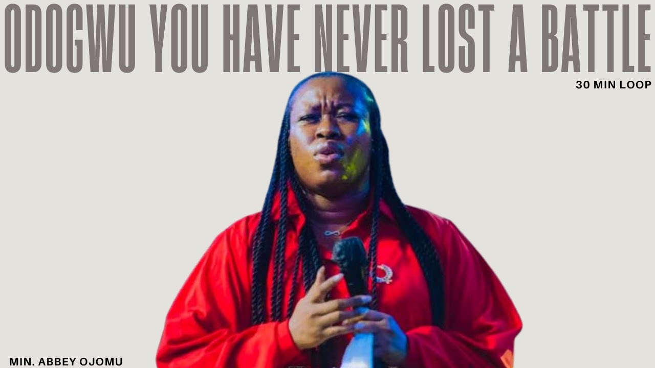 ODOGWU || YOU HAVE NEVER LOST A BATTLE || 30 MIN LOOP - MIN. ABBEY ...