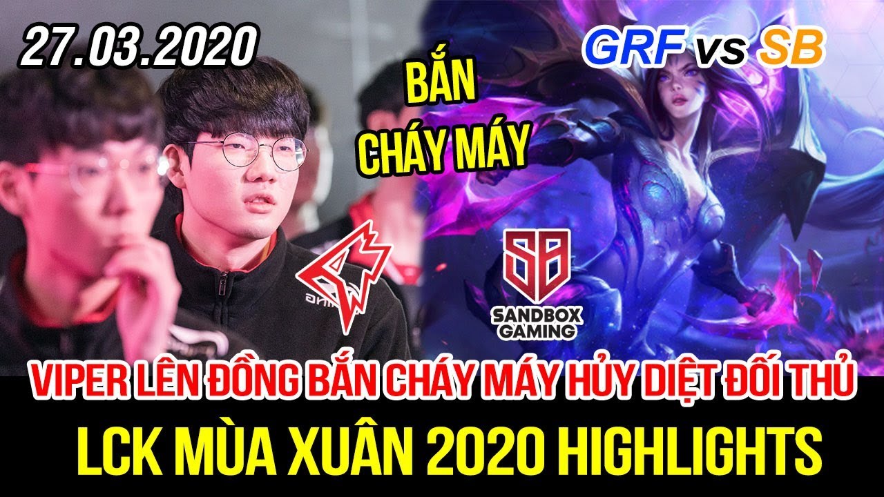 [LCK 2020] GRF vs SB Game 1 Highlights | Viper lên đồng bắn cháy máy hủy diệt gọn gàng đối thủ ...