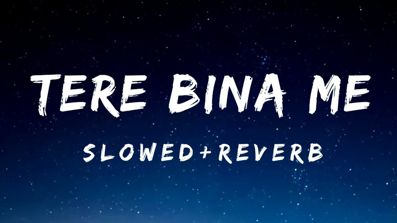 Tere Bina Me || Slowed+Reverb~ Alone Senti song(Official) Perfect ...